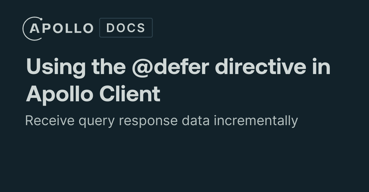 Using the @defer directive in Apollo Client | Apollo GraphQL Docs Using the @defer directive in Apollo Client | Apollo GraphQL Docs